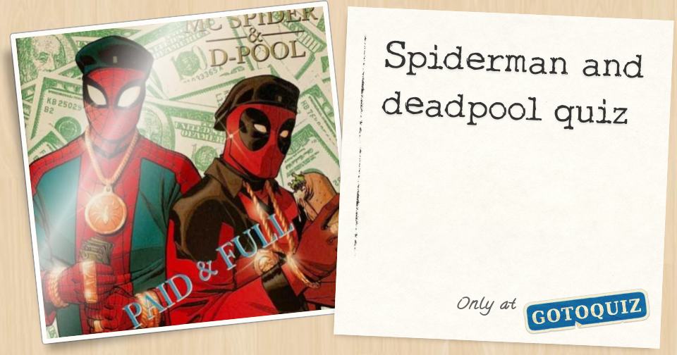 Spiderman and deadpool quiz
