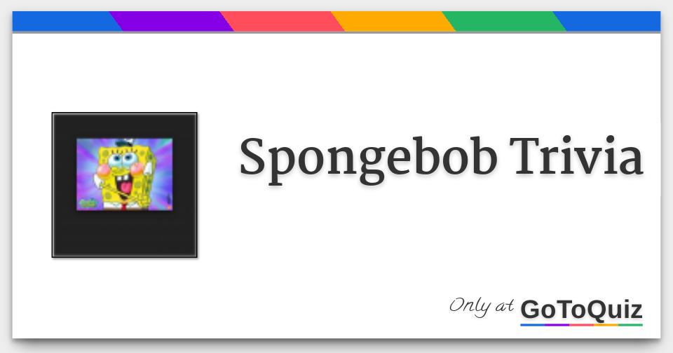 Spongebob Trivia