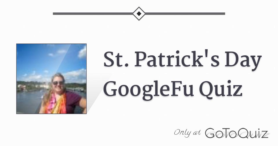 St. Patrick's Day GoogleFu Quiz