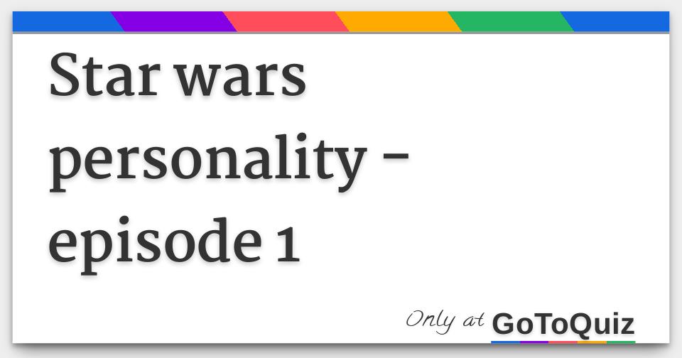 Star wars personality - episode 1
