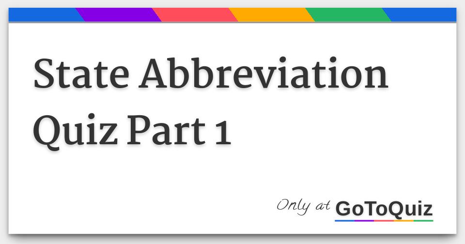 State Abbreviation Quiz Part 1