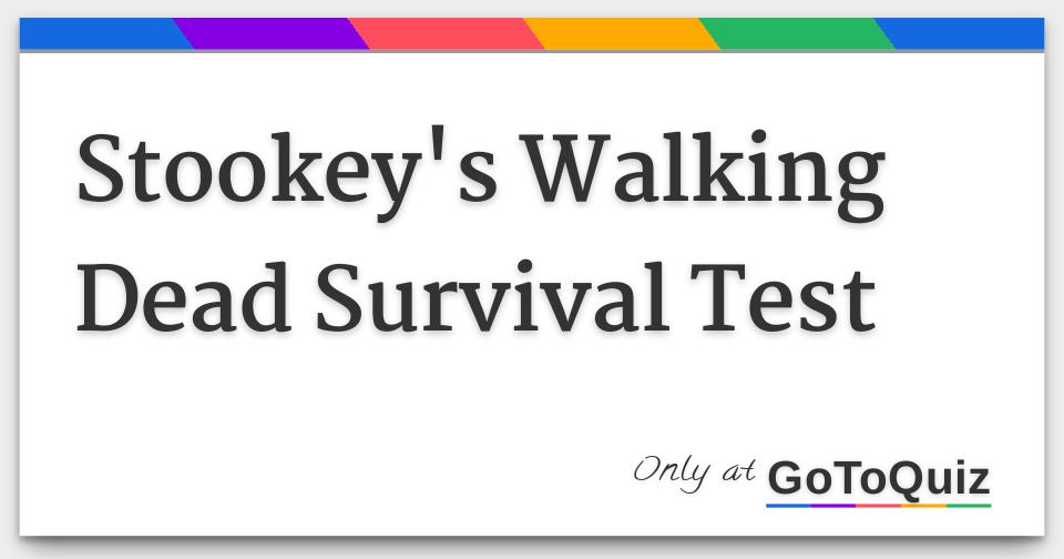 Stookey's Walking Dead Survival Test