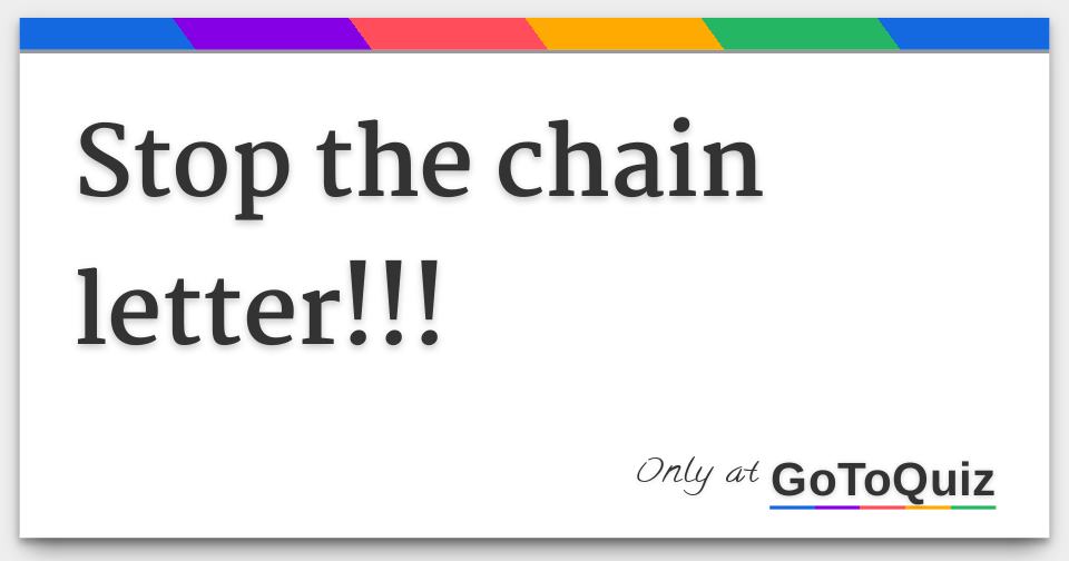 Stop the chain letter!!!