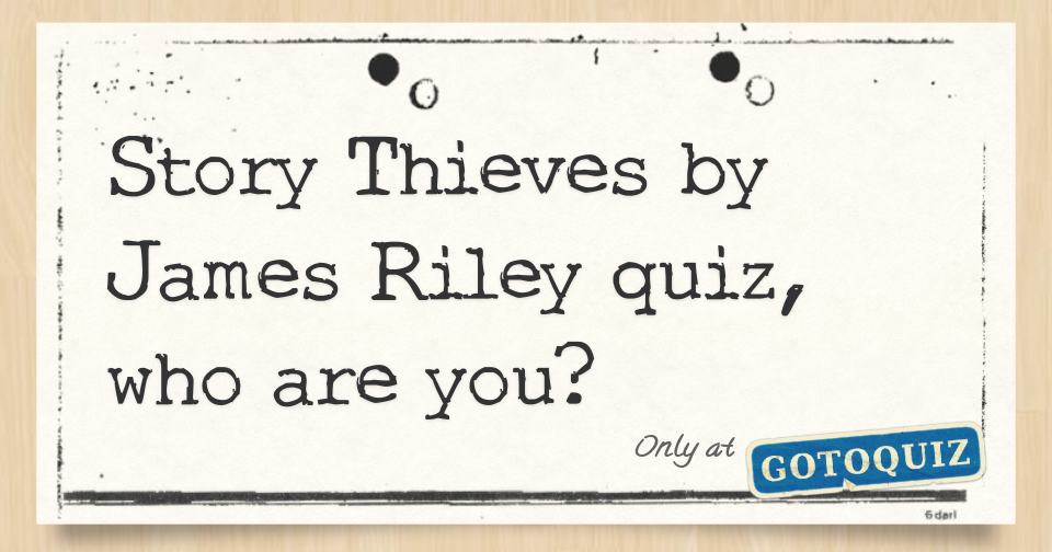 Story Thieves by James Riley quiz, who are you?
