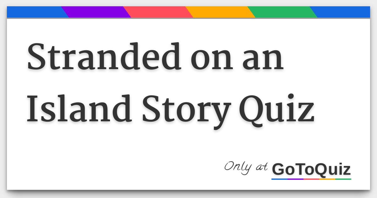 Stranded on an Island Story Quiz