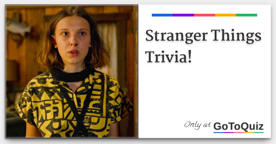 Stranger Things Trivia!