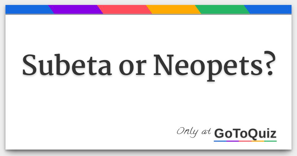 Subeta or Neopets?