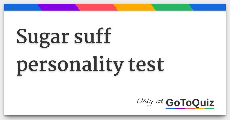 Sugar suff personality test