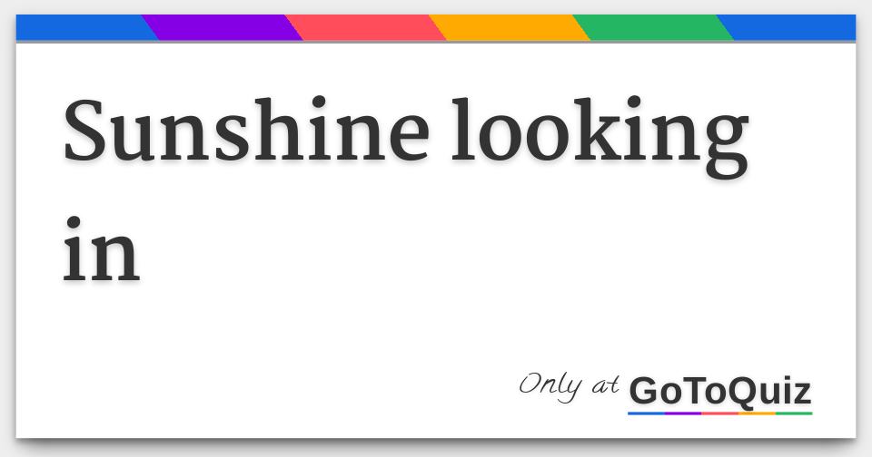 Sunshine looking in