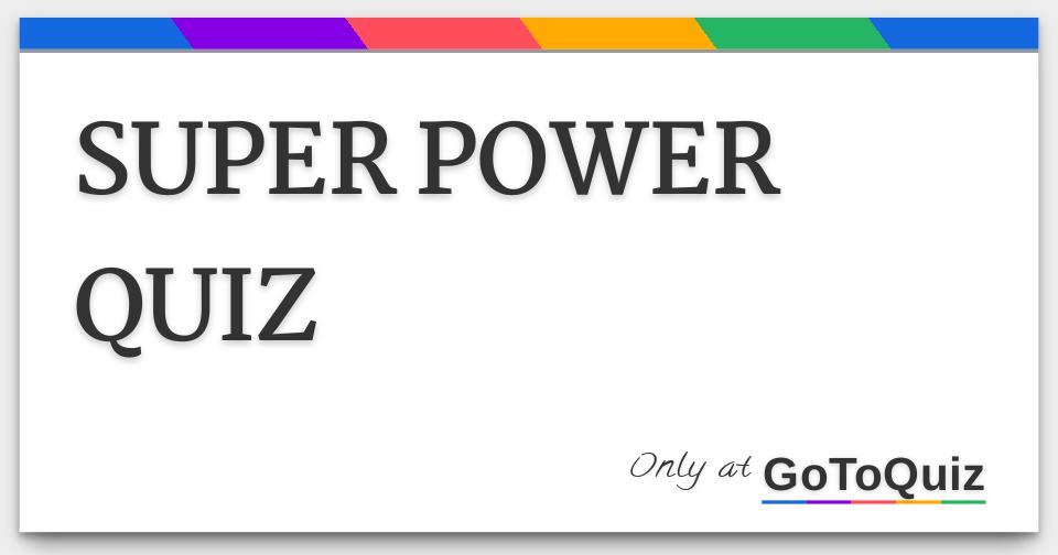 SUPER POWER QUIZ