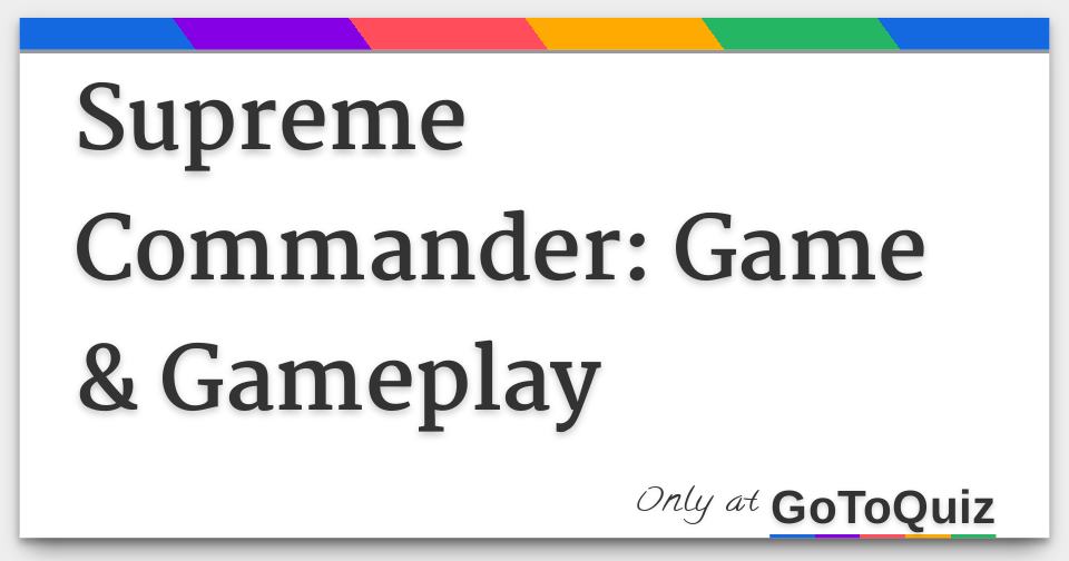 Supreme Commander: Game & Gameplay