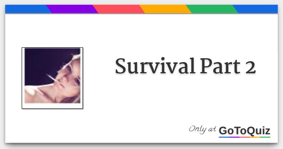Survival Part 2