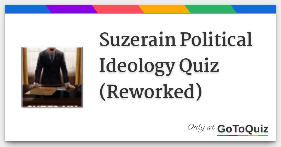 Suzerain Political Ideology Quiz (Reworked)