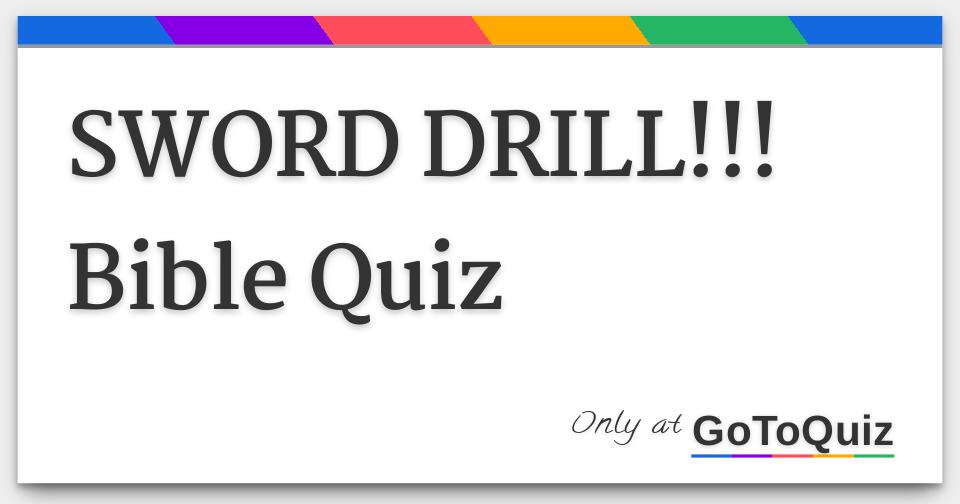 SWORD DRILL!!! Bible Quiz