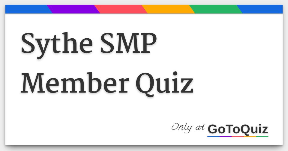 Sythe SMP Member Quiz