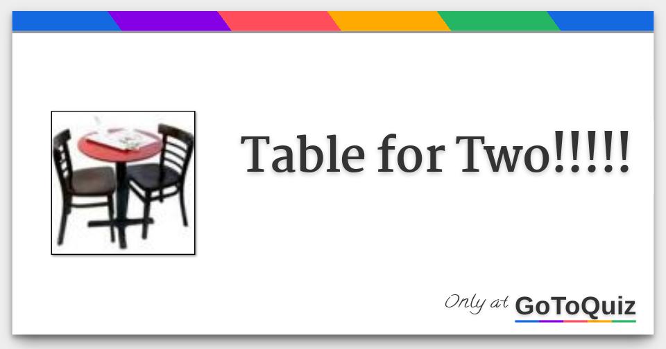 Table for Two!!!!!