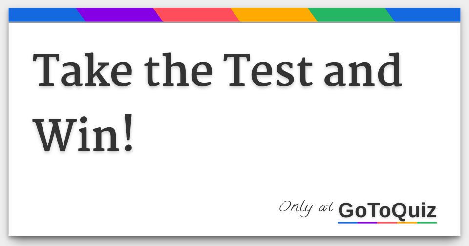 Take the Test and Win!