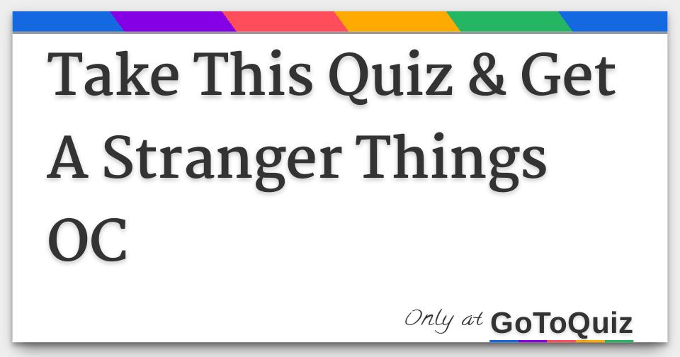 Take This Quiz & Get A Stranger Things OC