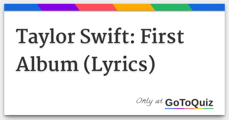 Taylor Swift: First Album (Lyrics)