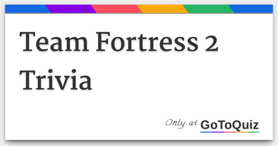 Team Fortress 2 Trivia