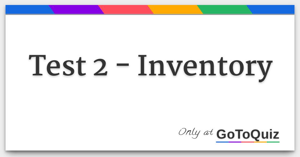 Test 2 - Inventory