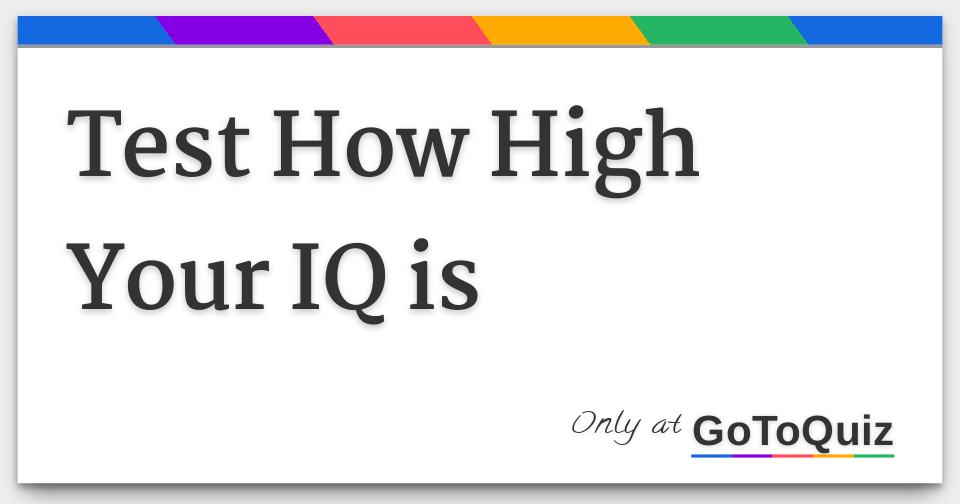 Test How High Your IQ is