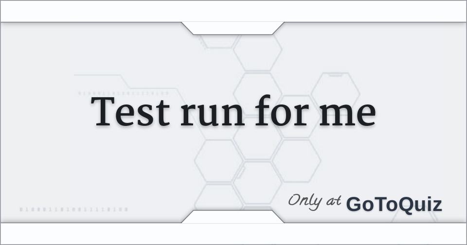 Test run for me