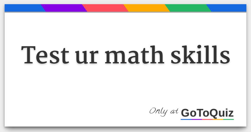 Results: test ur math skills