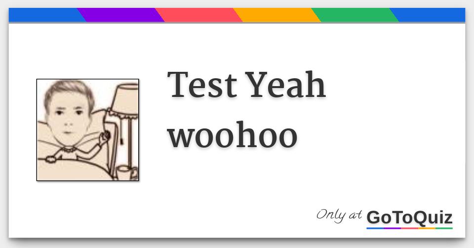Test Yeah woohoo
