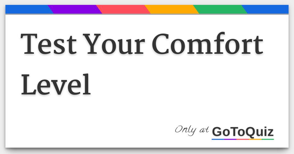 Test Your Comfort Level