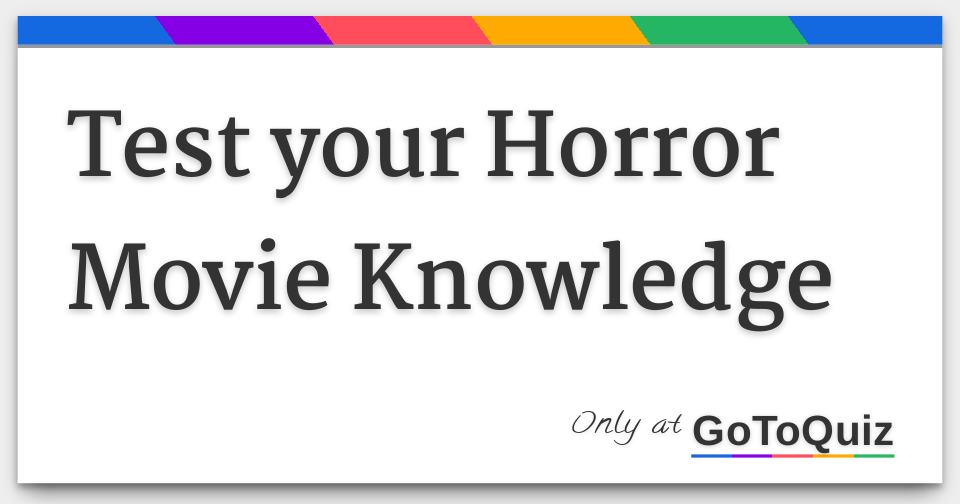 Test your Horror Movie Knowledge