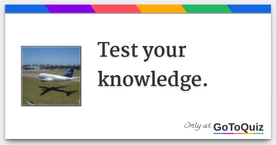 Test your knowledge.