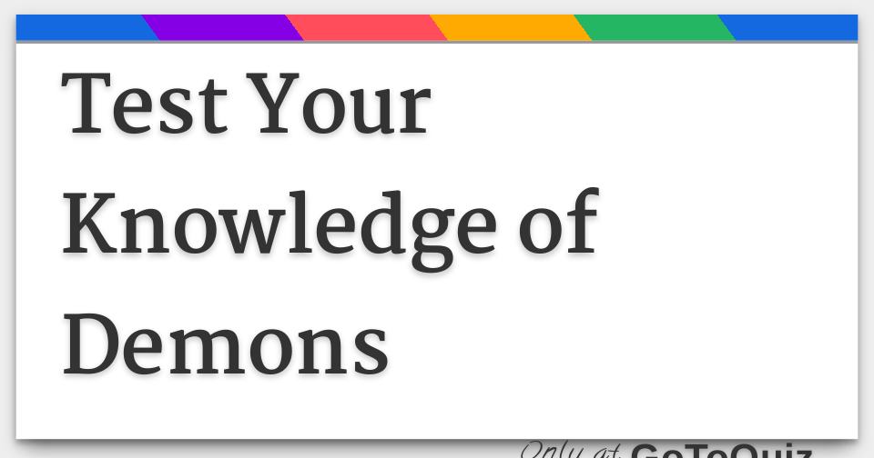 Test Your Knowledge of Demons