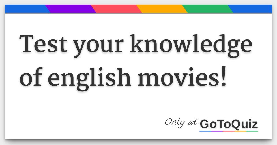 test your knowledge of english movies!