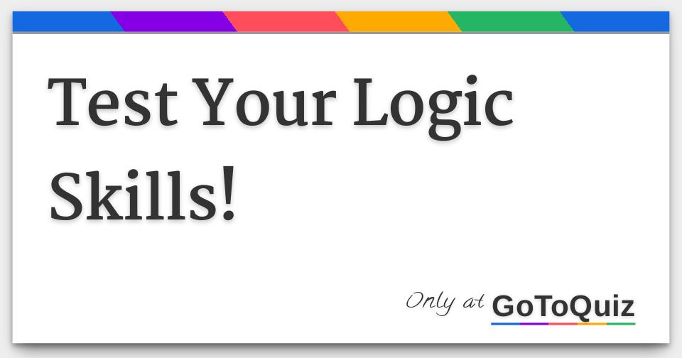 Test Your Logic Skills!