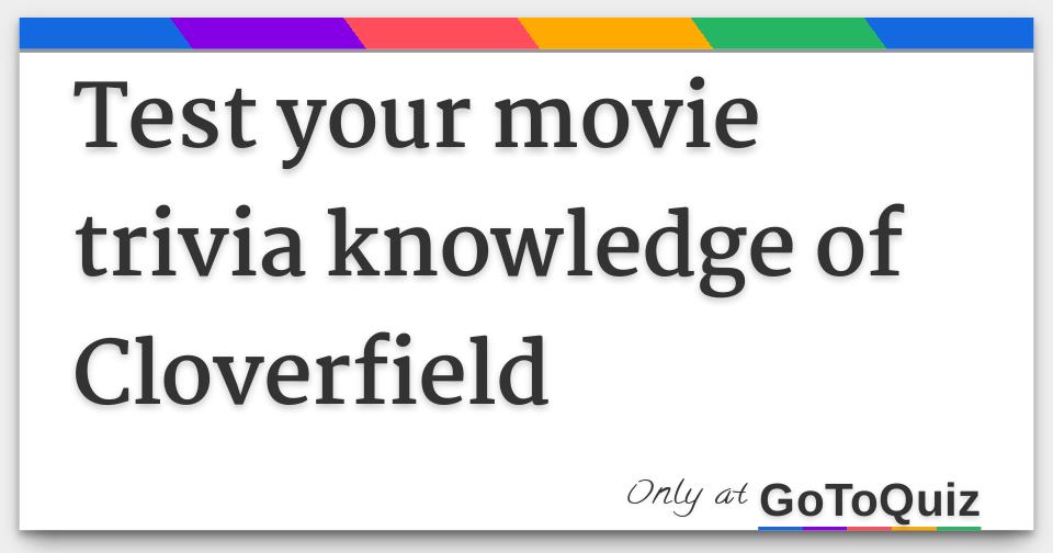 Test your movie trivia knowledge of Cloverfield