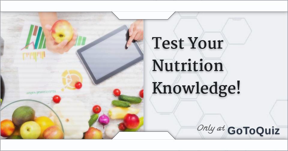 Test Your Nutrition Knowledge!