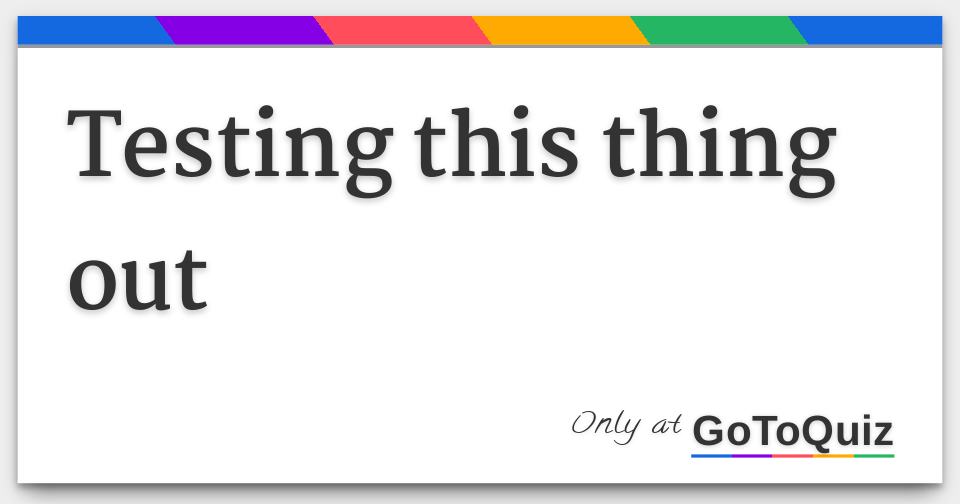 Testing this thing out