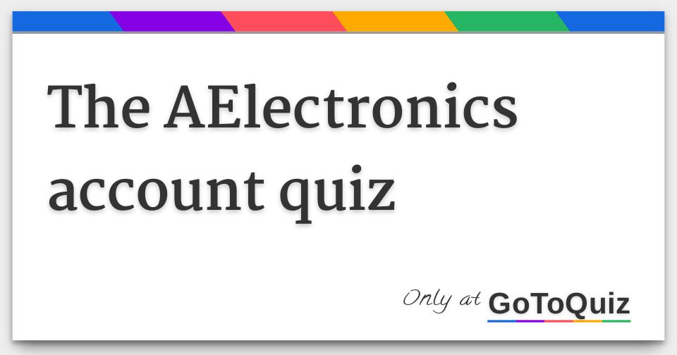 Results: The AElectronics account quiz