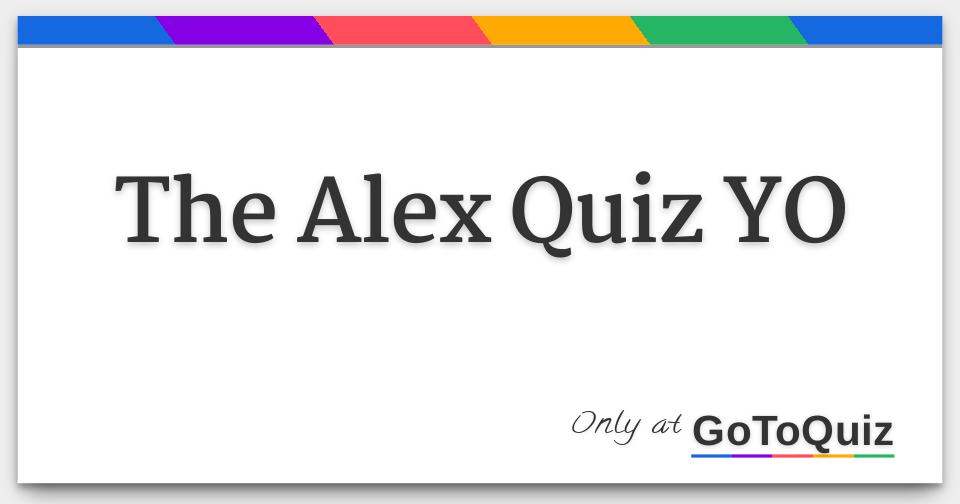 The Alex Quiz YO