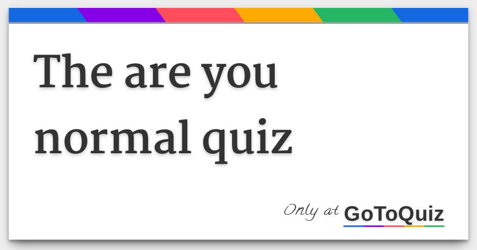 the are you normal quiz