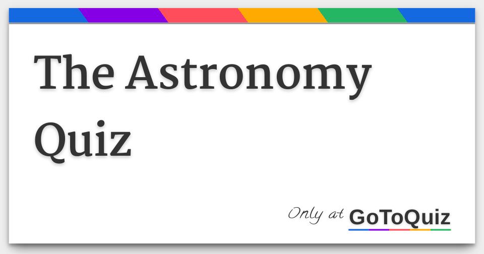 The Astronomy Quiz