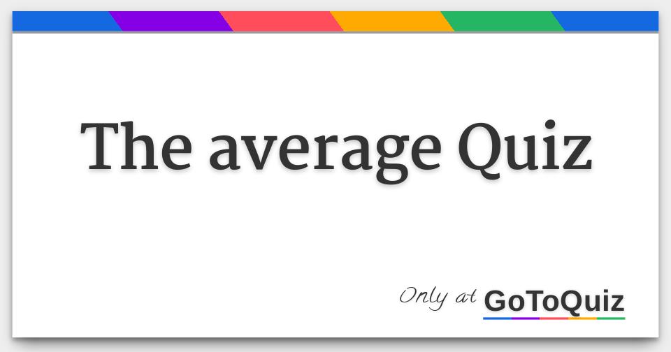 The average Quiz