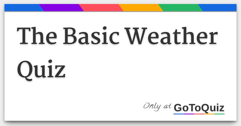The Basic Weather Quiz