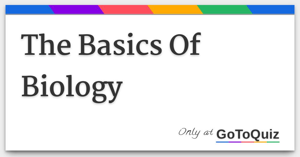 The Basics Of Biology