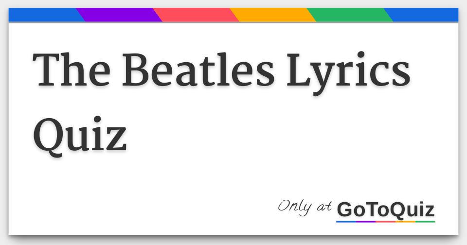 The Beatles Lyrics Quiz 0333