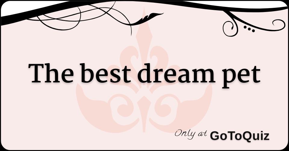 the best dream pet