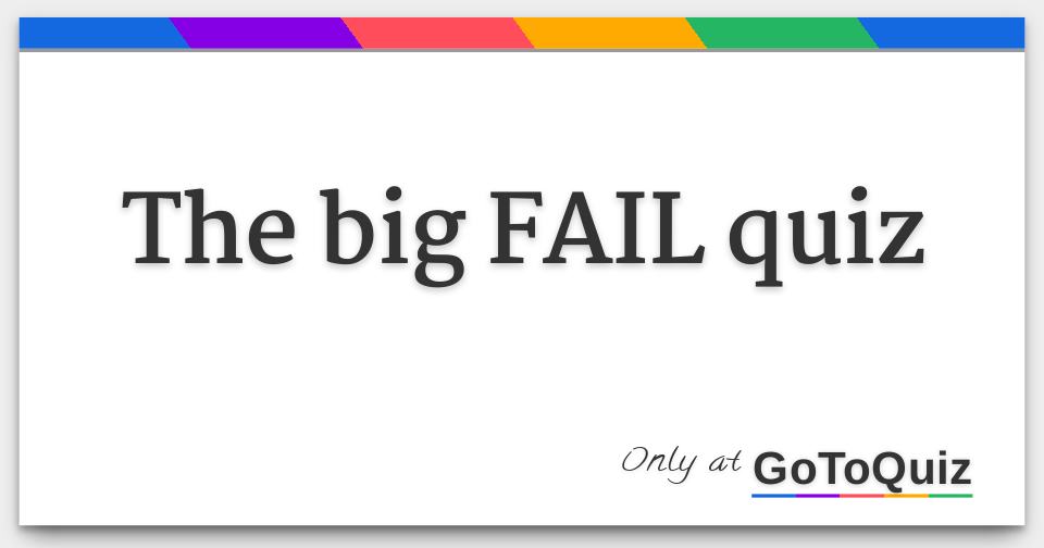 The big FAIL quiz