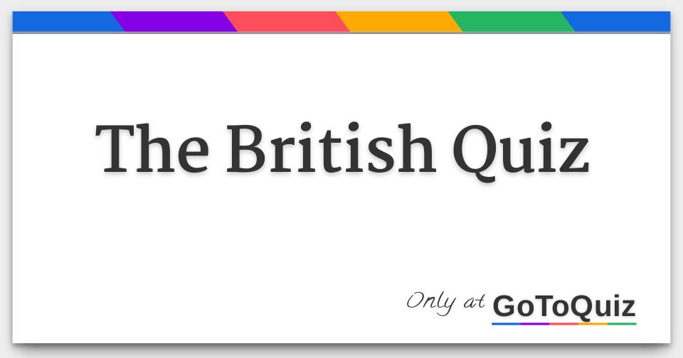 The British Quiz