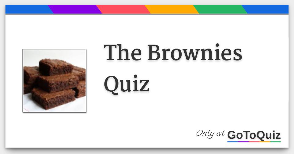 The Brownies Quiz